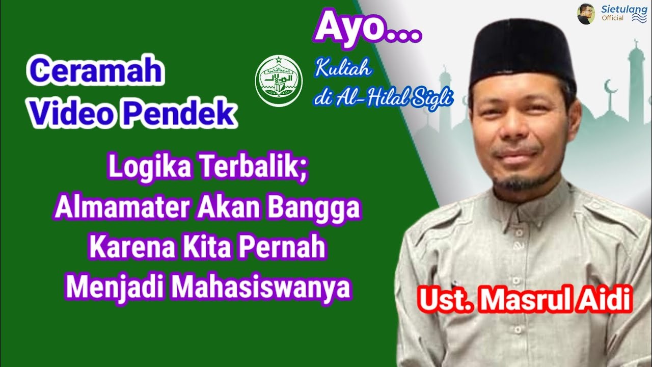 Logika Terbalik; Almamater Akan Bangga Karena Kita Pernah Menjadi Mahasiswa@ | Ust. Masrul Aidi ...