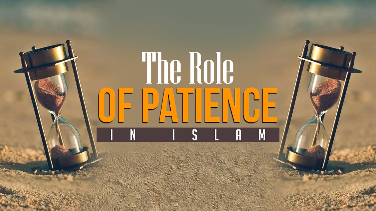 The Role of Patience in Islam - YouTube
