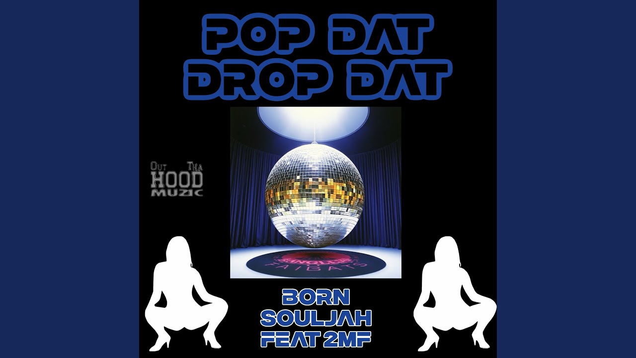 Pop Dat Drop Dat - YouTube