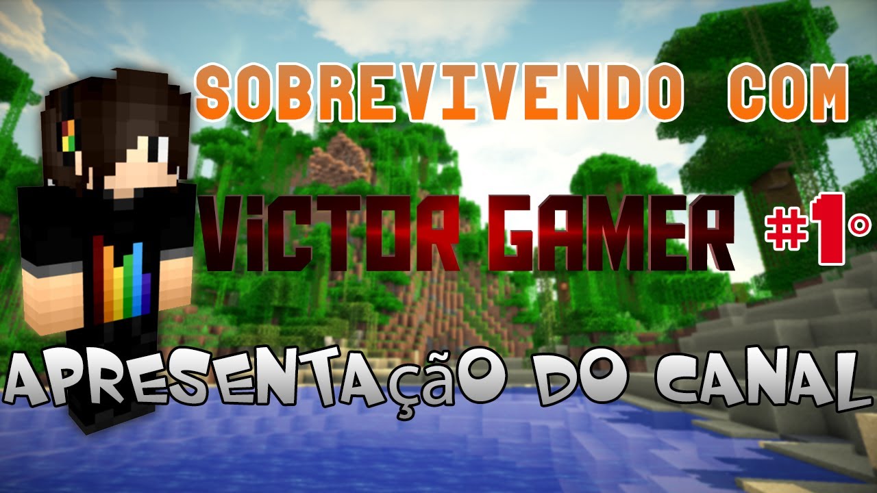 Sobrevivendo com Victor Gamer#1:Apresentação do canal - YouTube