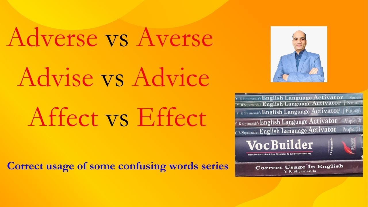 Adverse vs Averse, Advise vs Advice, Affect vs Effect: Differences ...