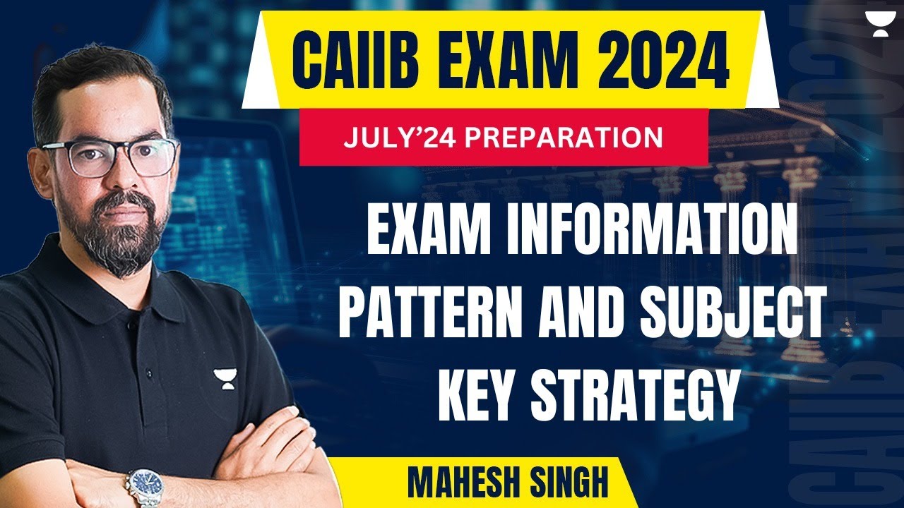CAIIB July 2024 | Exam Information | Exam Patterns & Subject | CAIIB ...