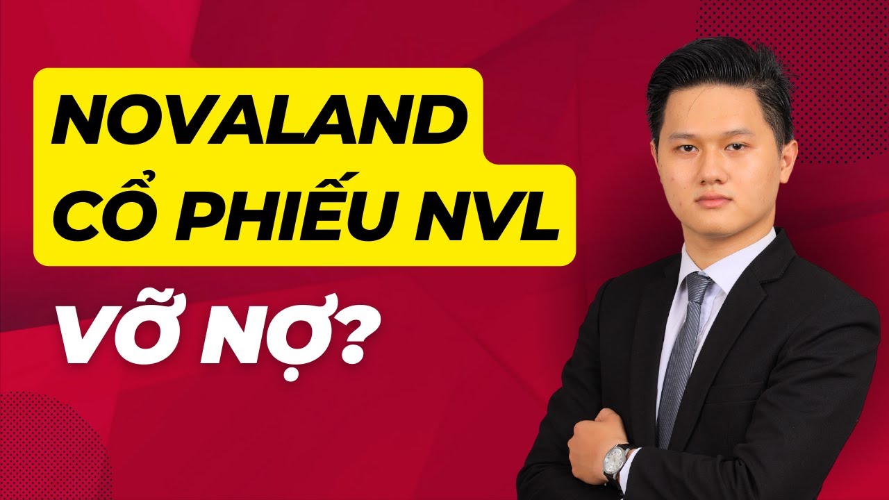 Cổ phiếu Novaland NVL, đây là video cần xem nhất lúc này l Chứng khoán ...