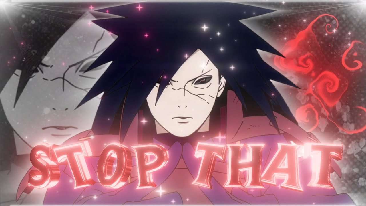 Madara Uchiha - STOP THAT | Quick AMV/EDIT - YouTube