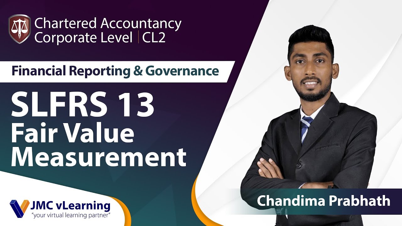 CL2 Financial Reporting & Governance | CASL | SLFRS 13 | Chandima ...