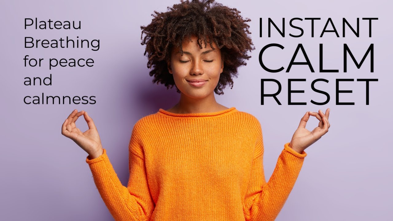 Instant Calm Reset - Plateau Breathing for peace and calm during ...