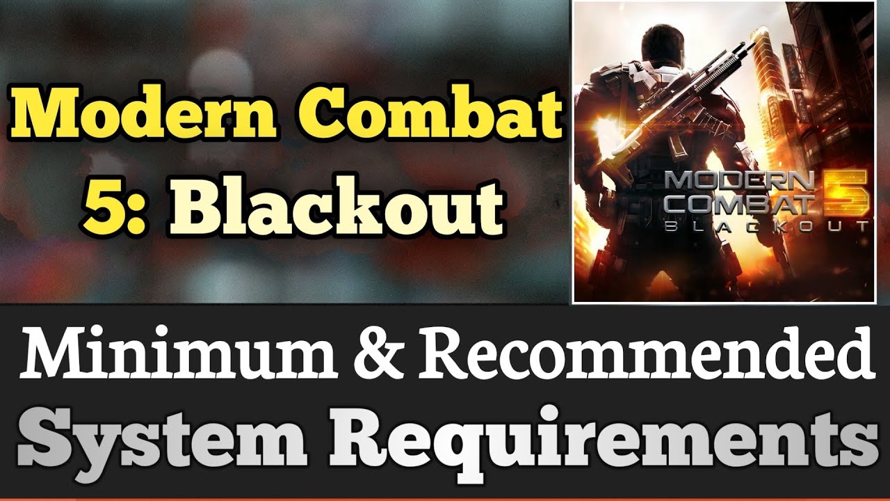 Modern Combat 5 System Requirements || Modern Combat V Requirements ...