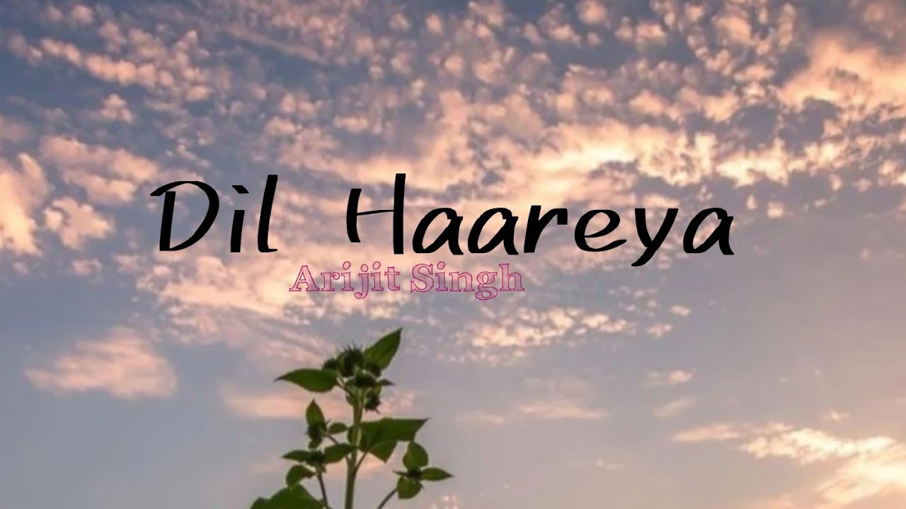 Dil Haareya(lyrics) | Arijit Singh | MusicWorld - YouTube