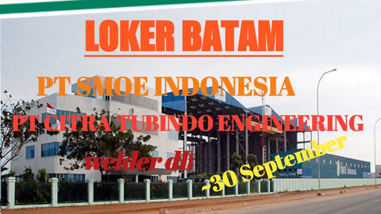 Loker Batam Hari ini Pt SMOE INDONESIA|PT Citra Tubindo - YouTube