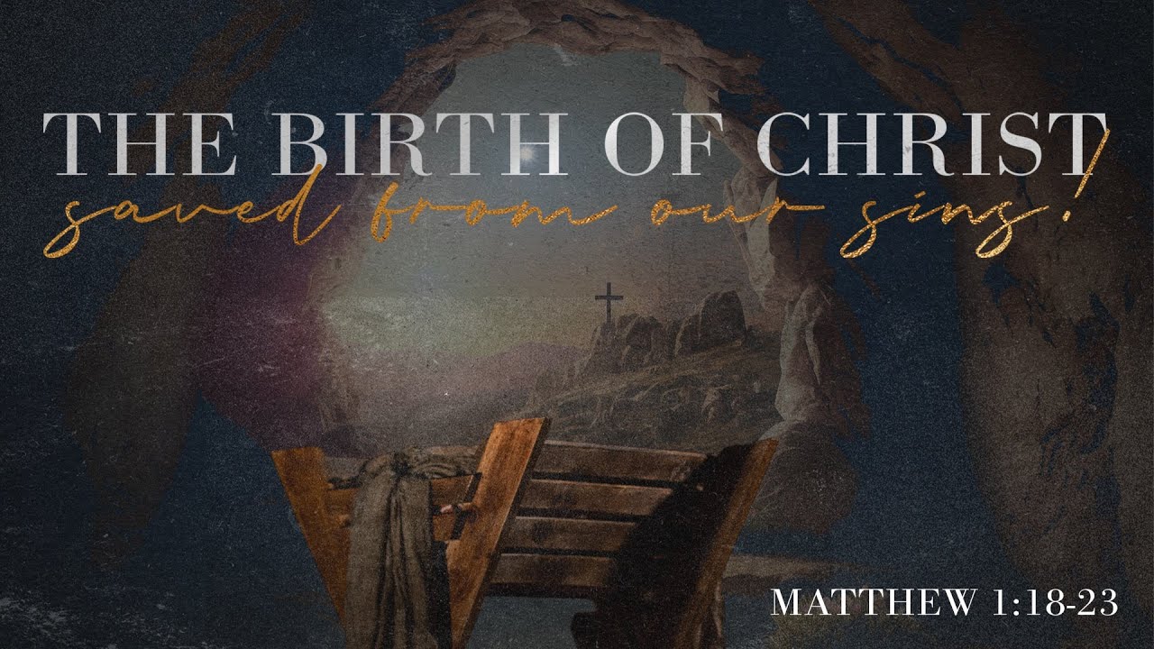 The Birth of Christ - Saved from Our Sins (Matthew 1:18 23) - YouTube