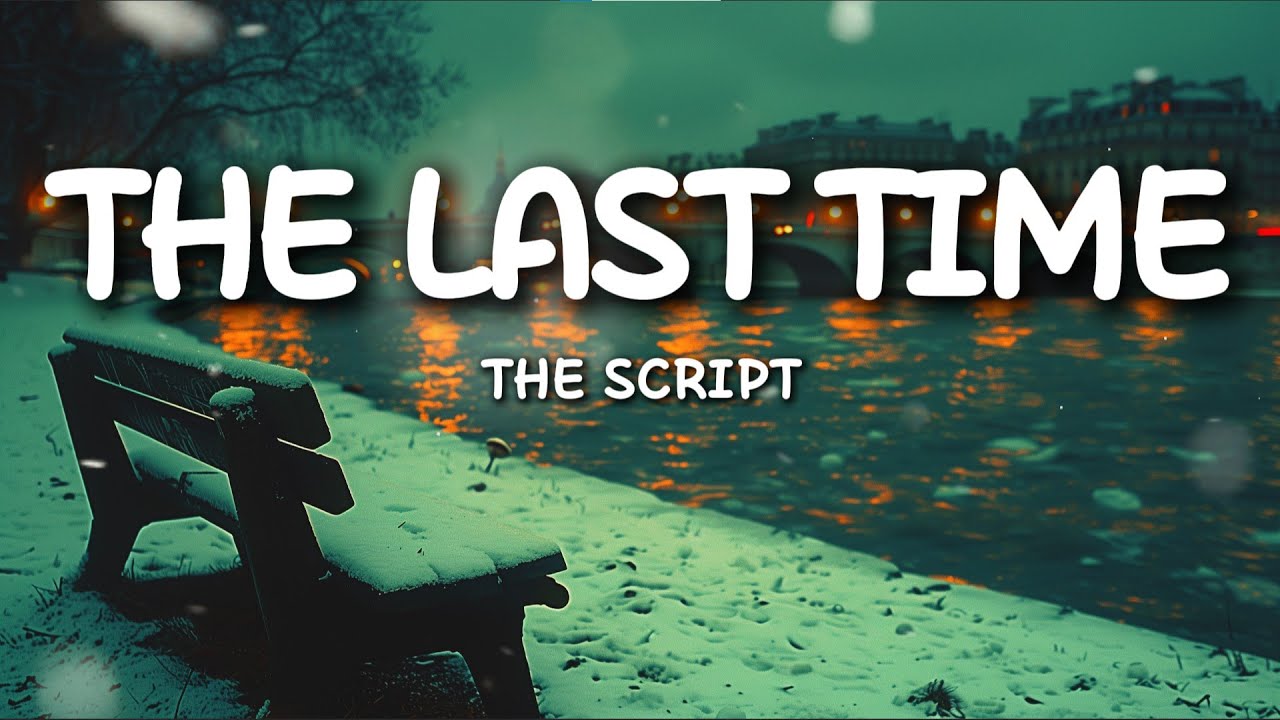 The Script – The Last Time (Lyrics) | Emotional Goodbye - YouTube