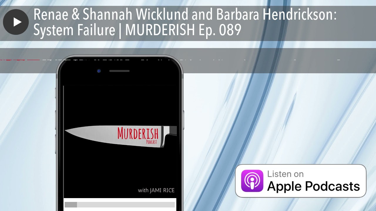 Renae & Shannah Wicklund and Barbara Hendrickson: System Failure ...