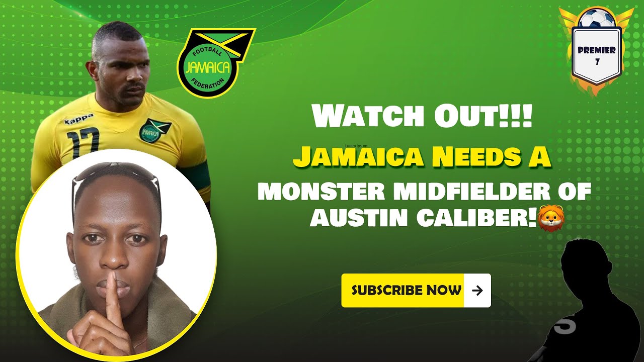 Jamaica Needs A Midfield MONSTER Of RODOLPH AUSTIN Caliber To Reach ...