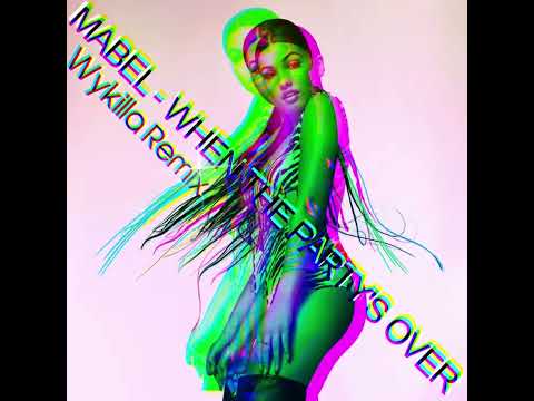 Mabel - When The Party's Over  ( Wykilla Dance Remix )