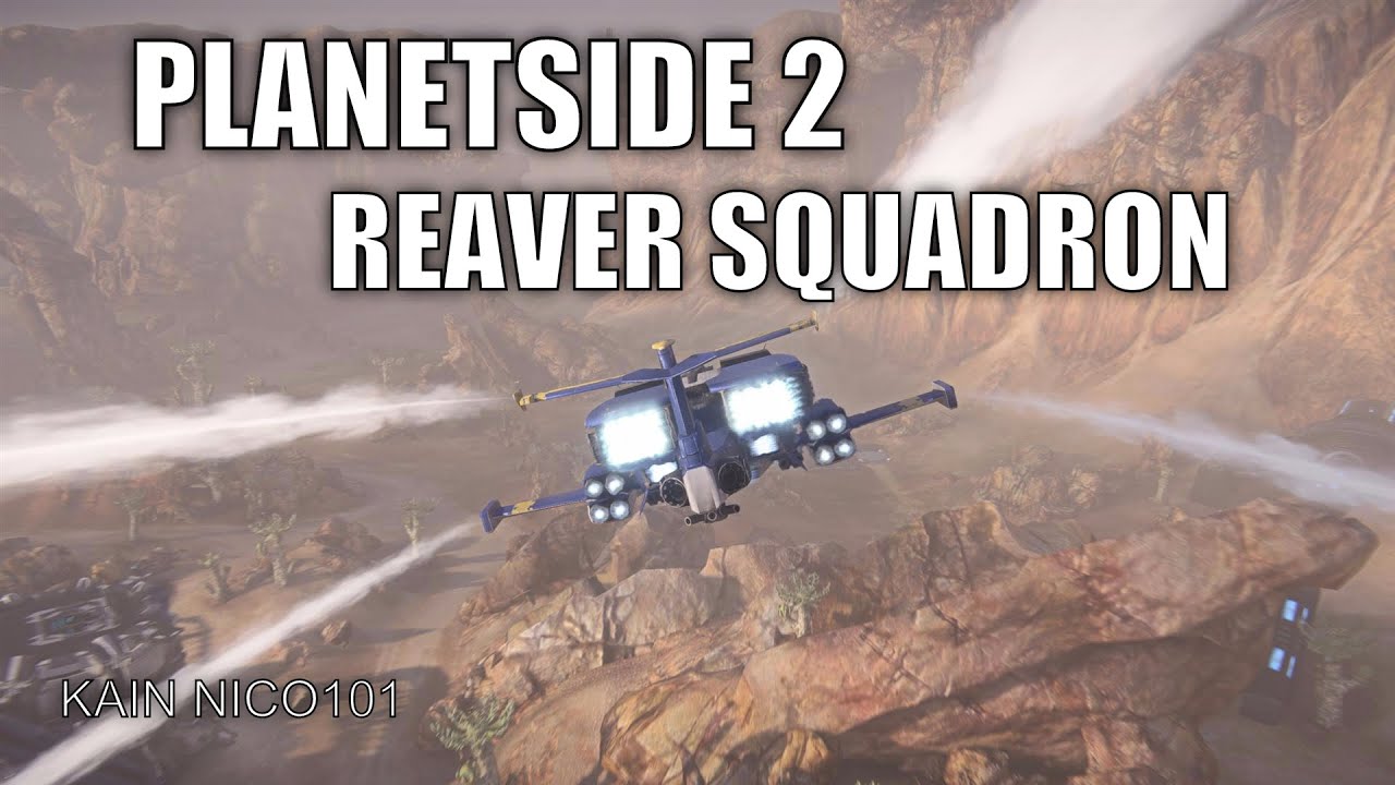 Planetside 2 - KAIN - REAVER SQUADRON - YouTube