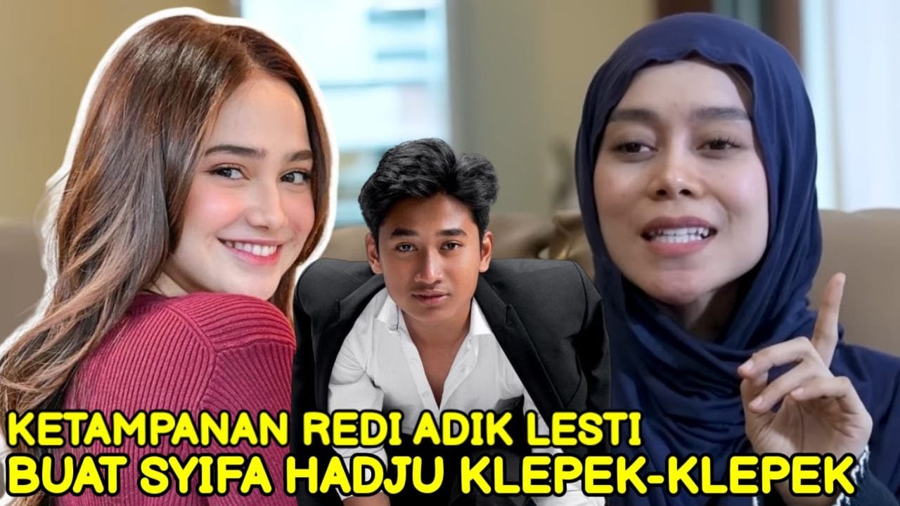 SYIFA HADJU KLEPEK2 SAAT MELIHAT KETAMPANAN REDI MULYANA SOPIAN ADIK KANDUNG LESTI - YouTube