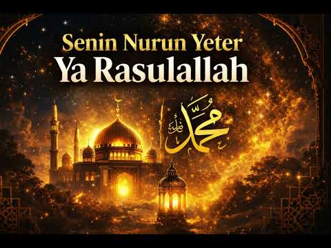 Senin Nurun Yeter Ya Rasulallah | İlahi (Huzur Veren & Etkileyici)