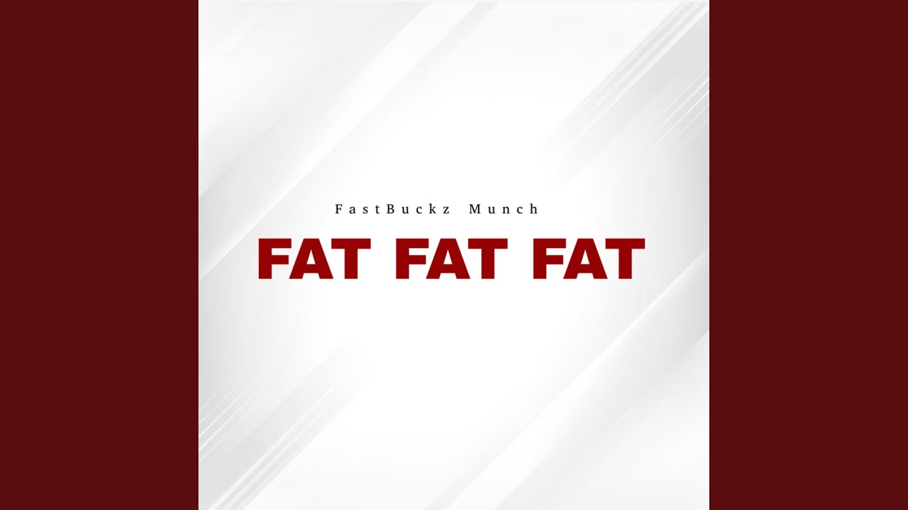 Fat Fat Fat - YouTube