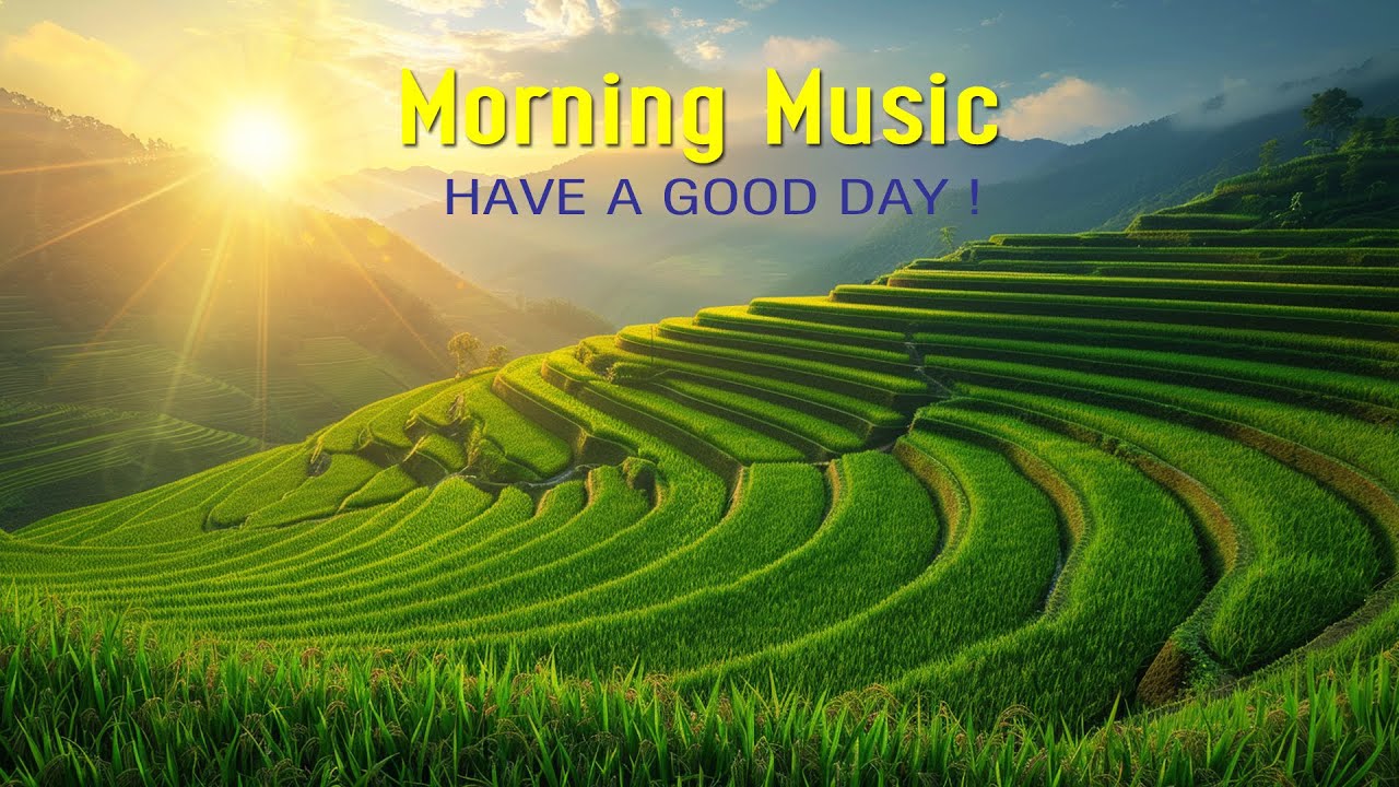 The Best Morning Music Playlist - Wake Up Happy With Positive Energy ...