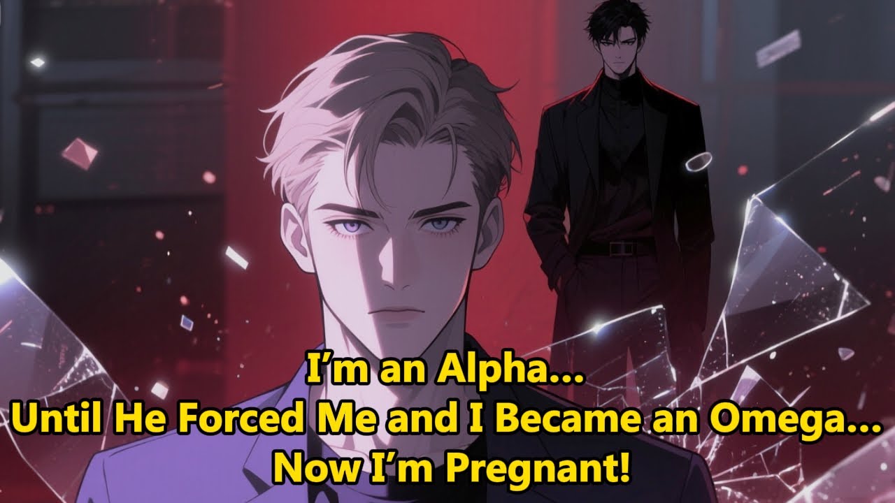 I’m an Alpha… Until He Forced Me and I Became an Omega… Now I’m ...