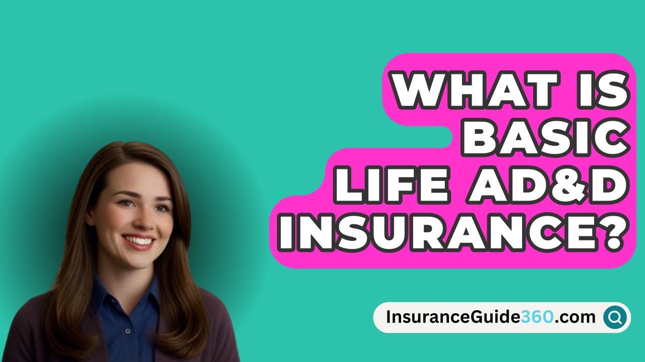 What Is Basic Life AD&D Insurance? - InsuranceGuide360.com - YouTube