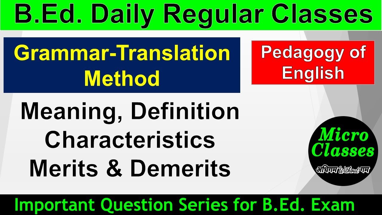 Grammar Cum Translation Method Classical Method Meaning Characteristics Grammar Cum Translation Method Classical Method Meaning Characteristics