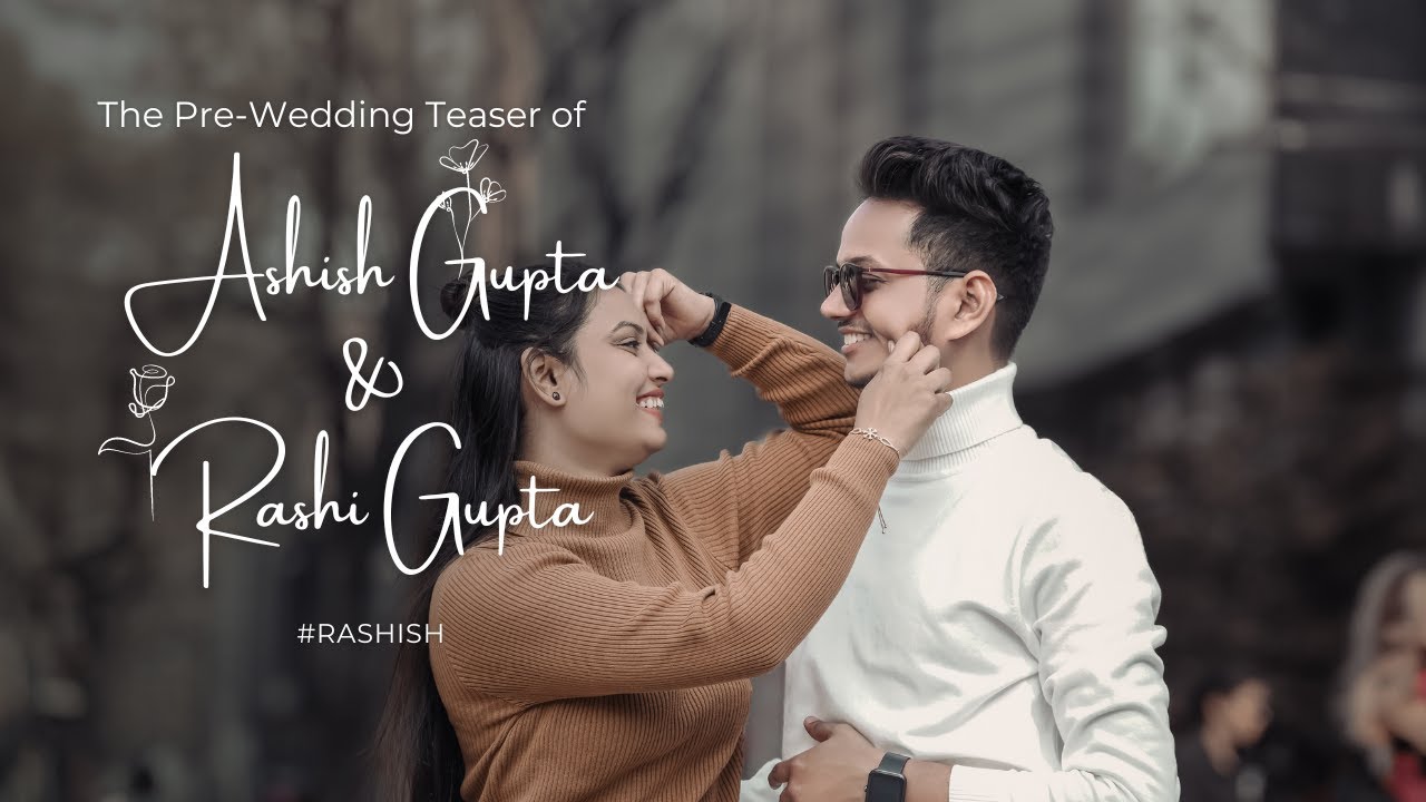 Ashish & Rashi || Pre - Wedding Teaser || #RASHISH - YouTube