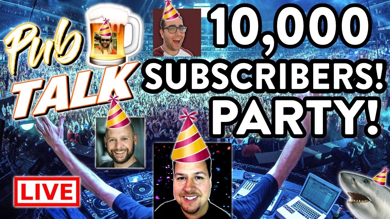 🔴 #PubTalk 94 - @RobFuz 10,000 No Wait ... 11,000 Subscribers Party ...