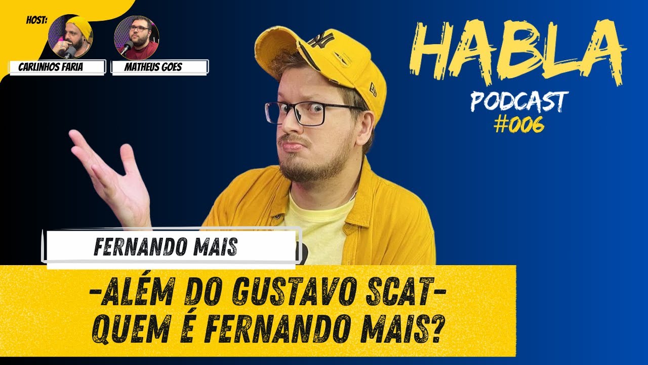 ALÉM DO GUSTAVO SCAT - QUEM É FERNANDO MAIS? | HABLA PODCAST - YouTube