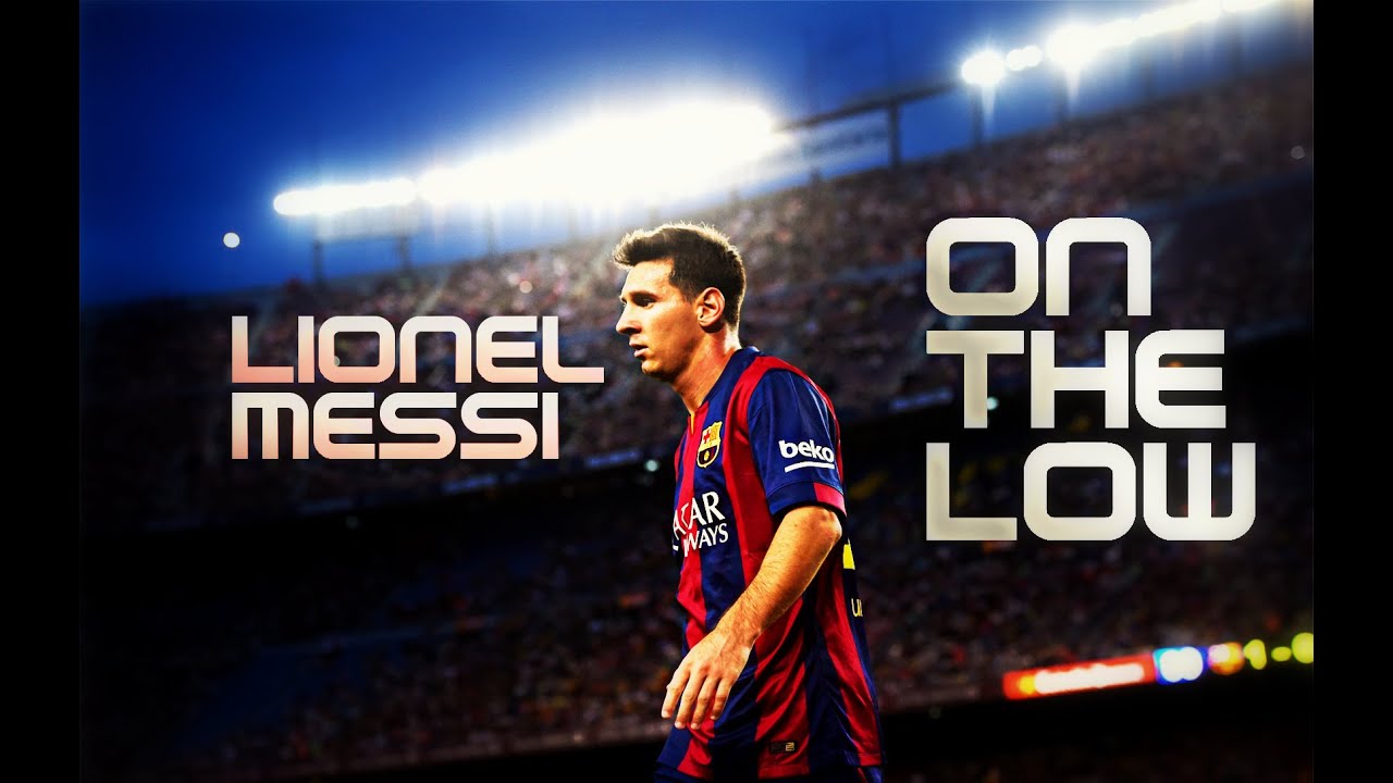 Lionel Messi - On The Low | Goals & Skills 14/15 | HD - YouTube