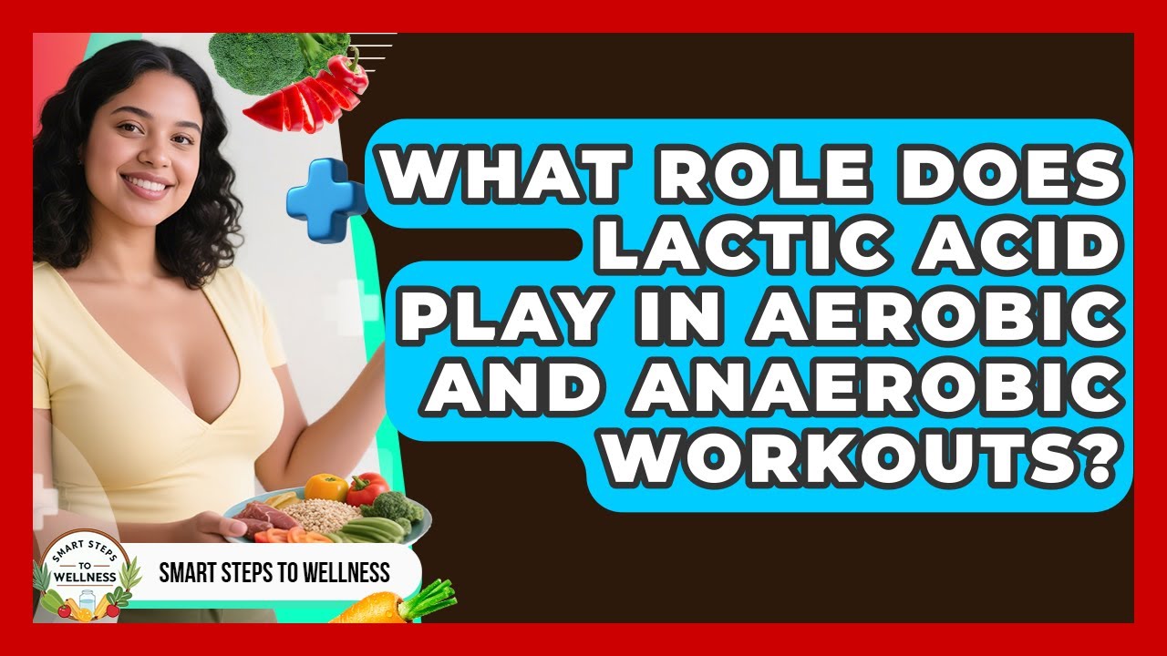 What Role Does Lactic Acid Play In Aerobic And Anaerobic Workouts ...