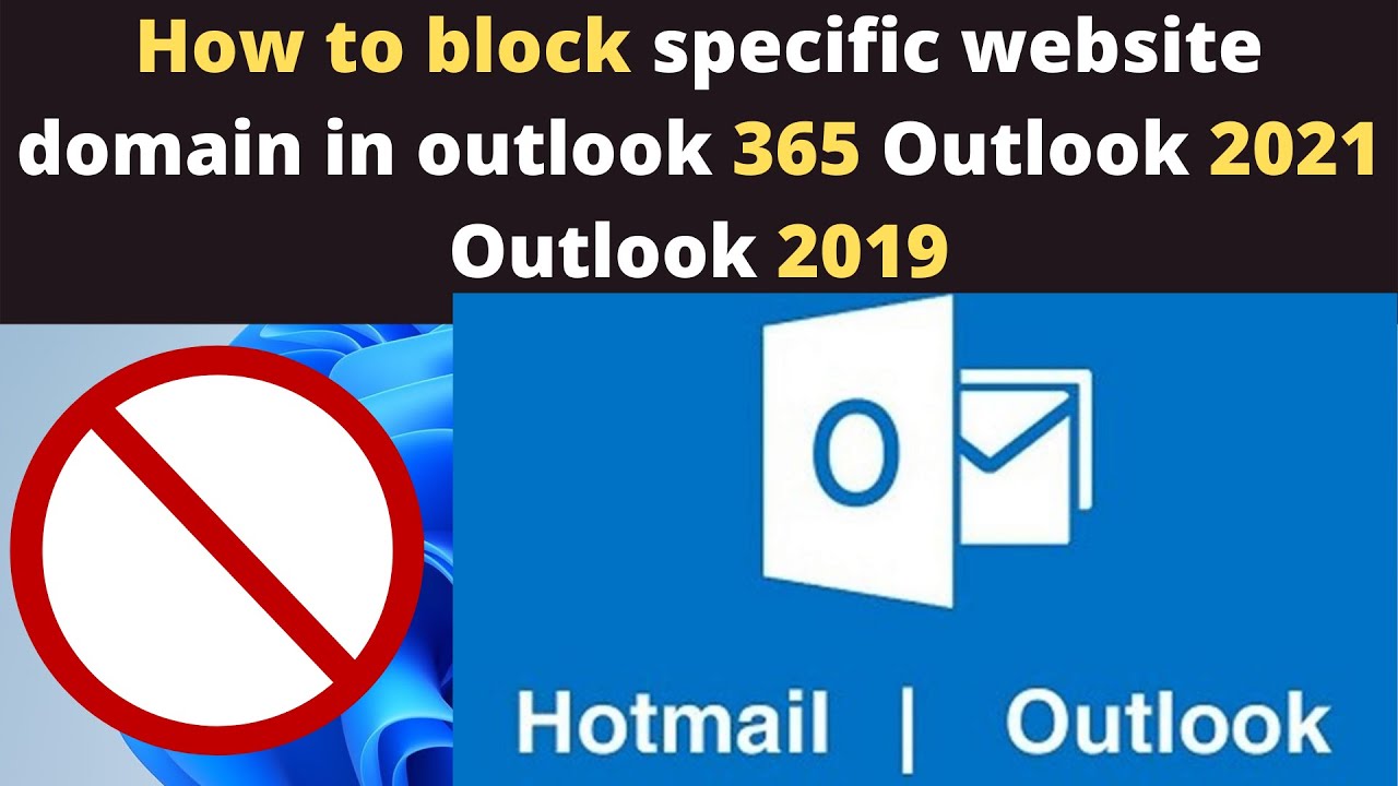 How To Block Specific Website Domain In Outlook 365 Outlook 2021 Outlook 2019 Block Website how-to-block-specific-website-domain-in-outlook-365-outlook-2021-outlook-2019-block-website