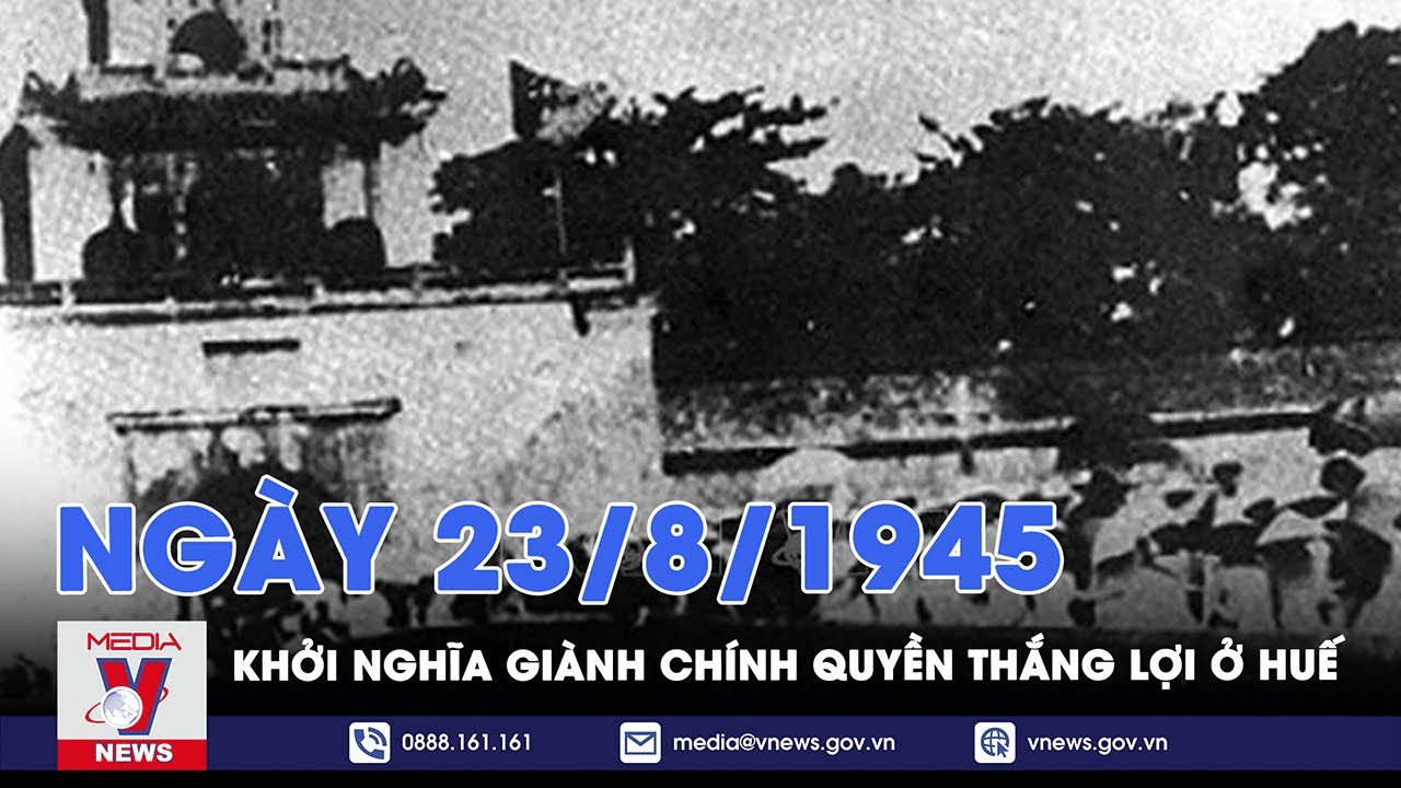 Khoảnh khắc & Sự kiện. Ngày 23/8/1945: Khởi nghĩ giành chính quyền thắng lợi ở Huế - VNEWS - YouTube