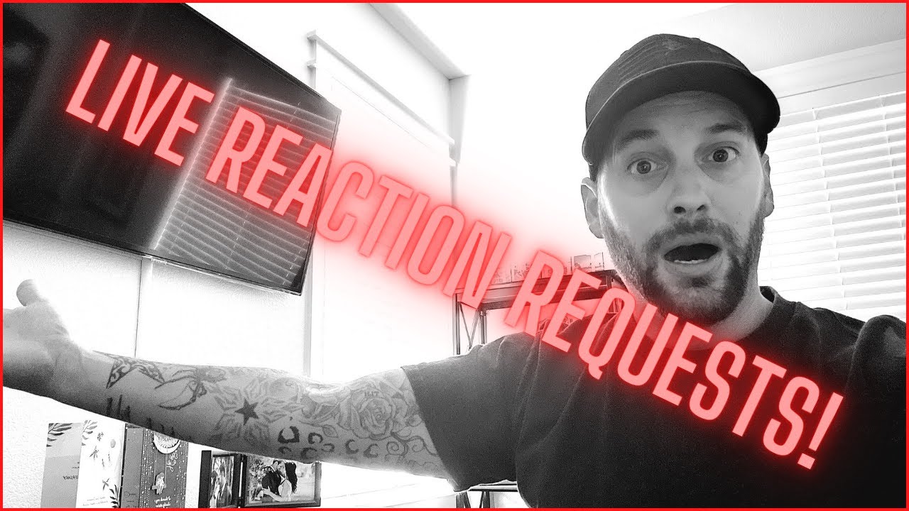 LIVE Reaction Requests! Part 2 - YouTube