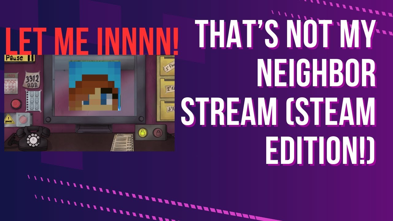 That's Not My Neighbor Steam Edition!!! - YouTube
