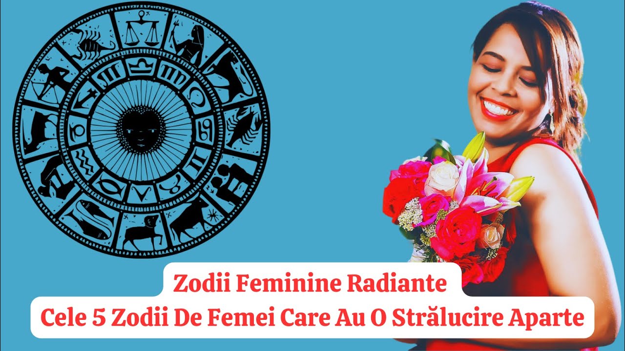 Zodii Feminine Radiante - Cele 5 Zodii De Femei Care Au O Strălucire ...