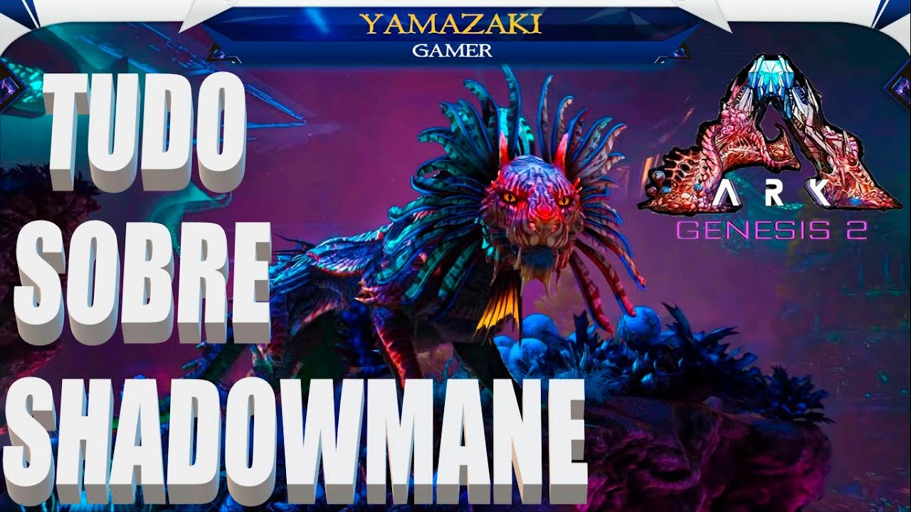 TUDO SOBRE O SHADOWMANE ARK GENESIS PART 2!(LOCALIZAÇÃO - DOMESTICAÇÃO ...