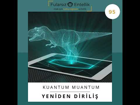 Yeniden Diriliş 5: Hologramlar ve Kuantumlu Muantumlu Bir Şeyler