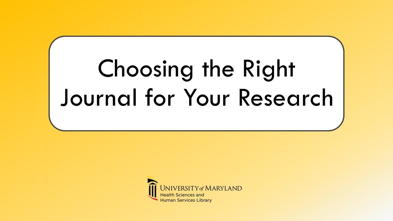 Choosing the Right Journal for Your Research - YouTube