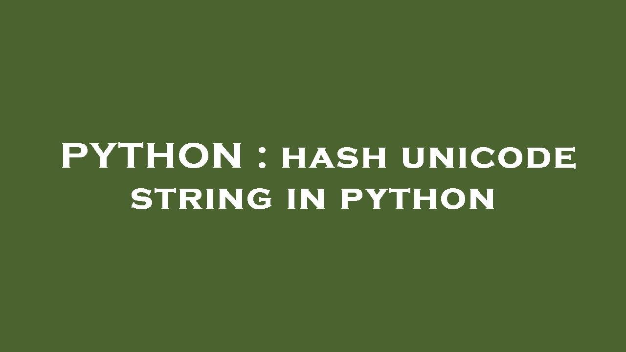 PYTHON Hash Unicode String In Python YouTube PYTHON Hash Unicode String In Python YouTube
