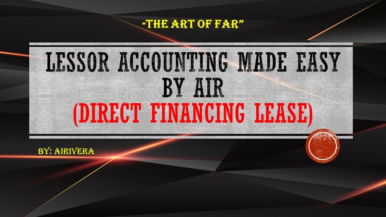 LESSOR ACCOUNTING: DIRECT FINANCING LEASE - YouTube