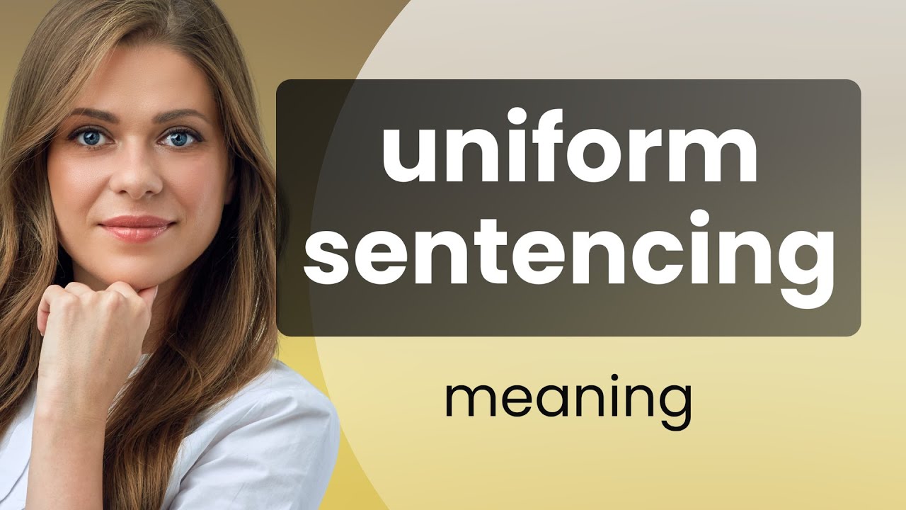 Understanding "Uniform Sentencing": A Guide for English Learners - YouTube