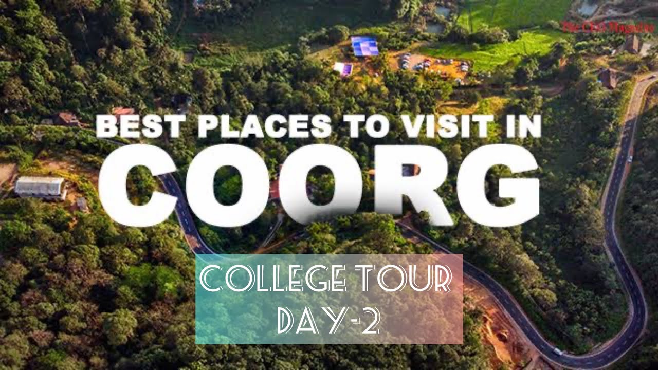 COLLEGE TOUR DAY-2 COORG visit - YouTube