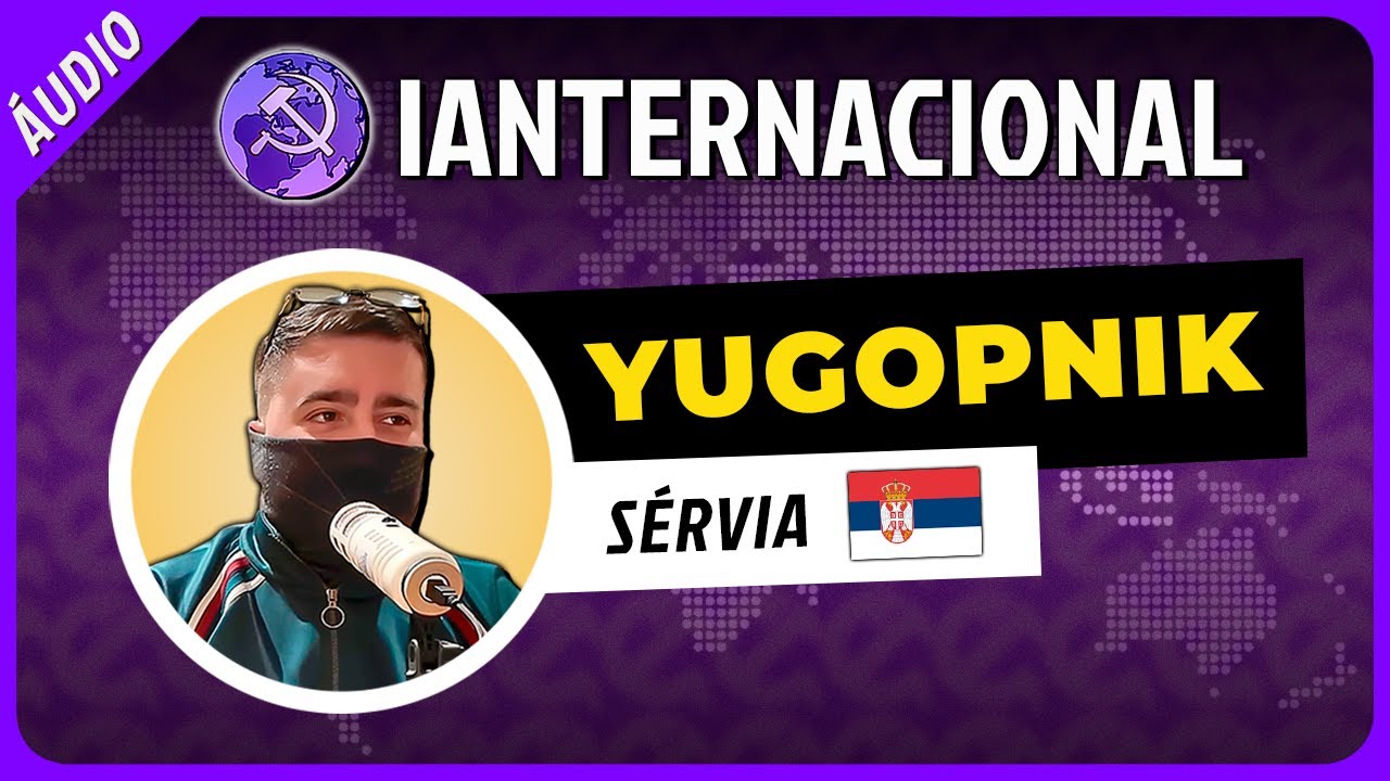 PROTESTOS NA SÉRVIA: O QUE ESTÁ ACONTECENDO? ENTREVISTA COM YUGOPNIK ...