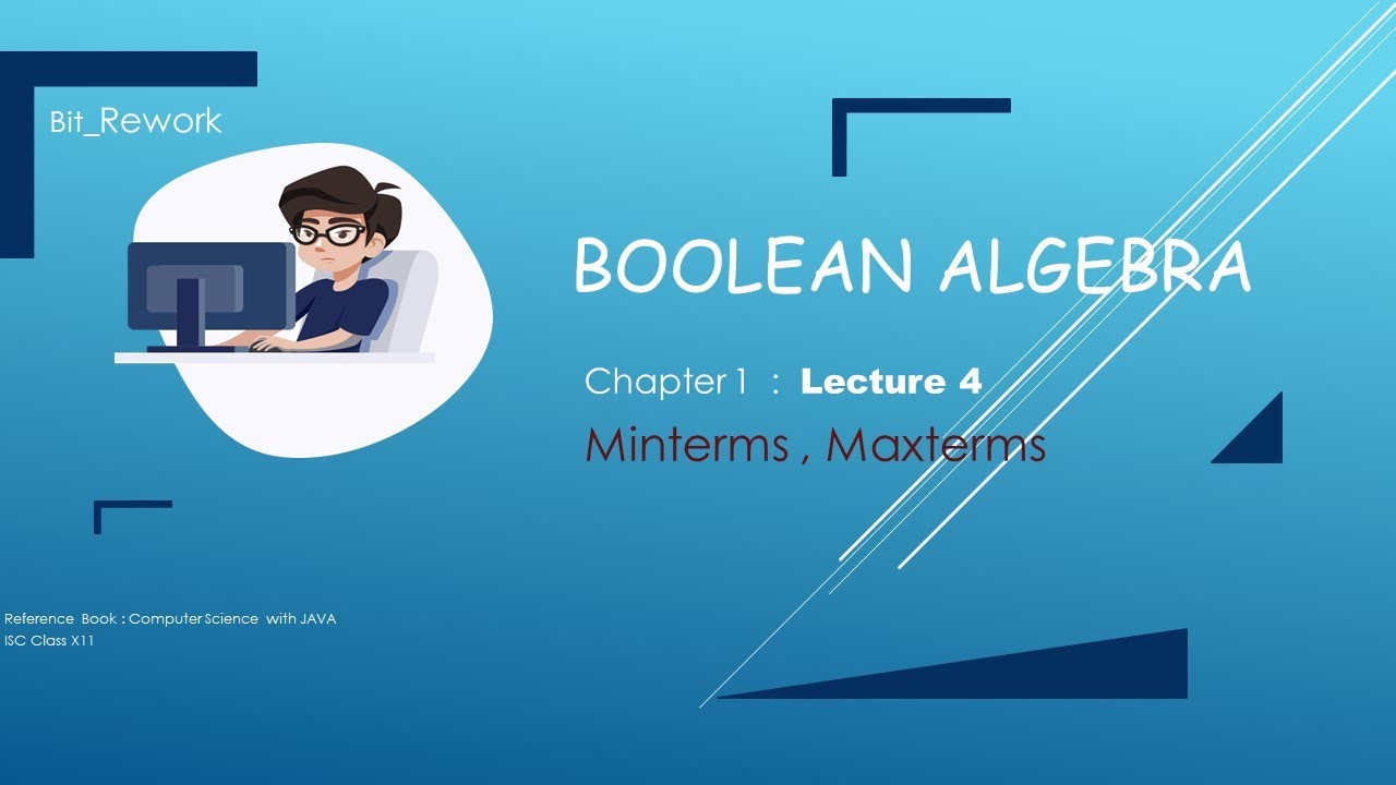 Isc X11 Chapter 1 Boolean Algebra Lecture 1 4 Minterms Maxterms Derivation Of Boolean