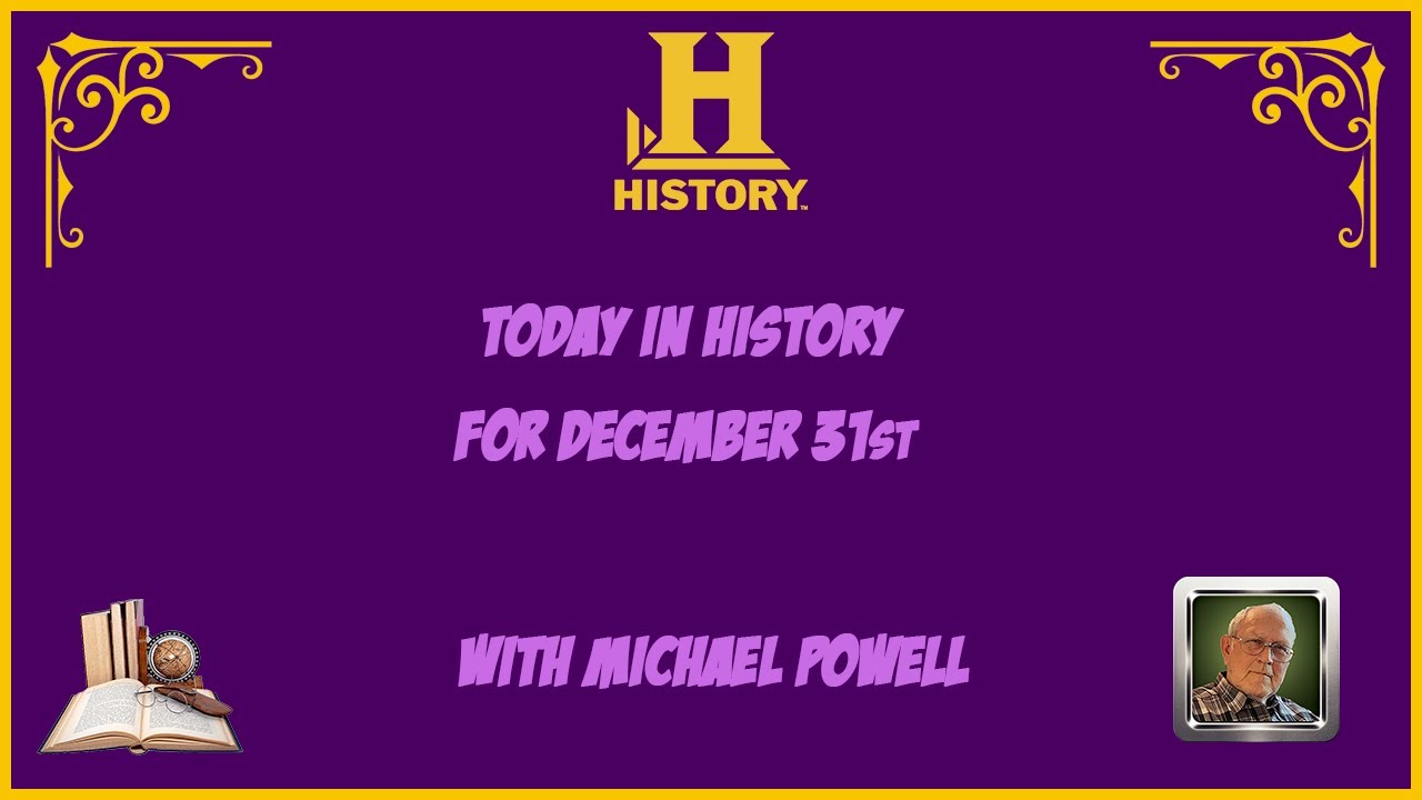 This Day In History December 31st YouTube this-day-in-history-december-31st-youtube