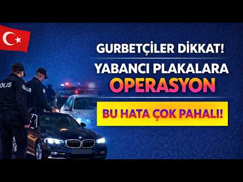 65 Milyonluk Yabancı Plakalı Skandal! Gurbetçilere Kritik Uyarı – Bu Hata Çok Pahalı!