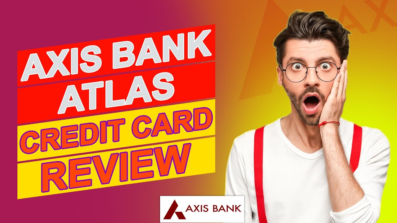 Axis Bank Atlas Credit Card Review - Is This the Best Solution To You ...