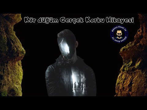 Kördüğüm Gerçek Korku Hikayesi