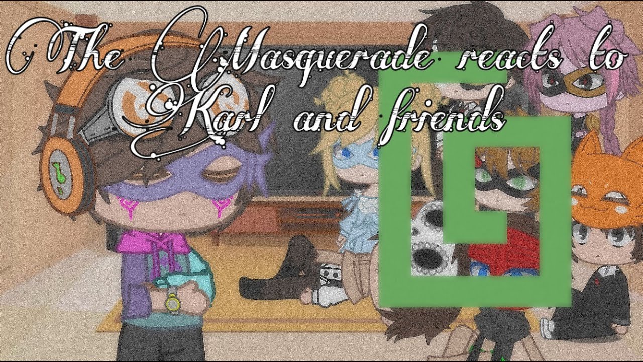 The Masquerade reacts to Karl and friends • Gacha club • MCYT/Dream SMP ...